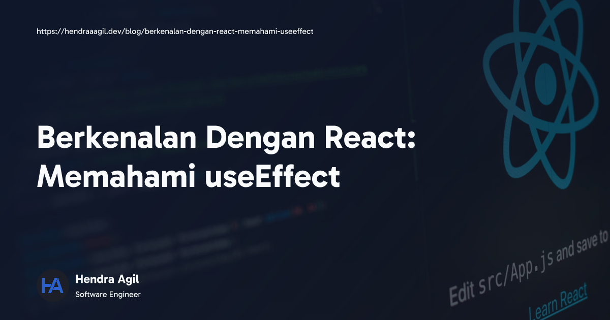 Berkenalan Dengan React: Memahami useEffect / Hendra Agil