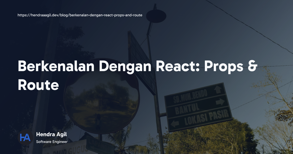 Berkenalan Dengan React: Props & Route / Hendra Agil