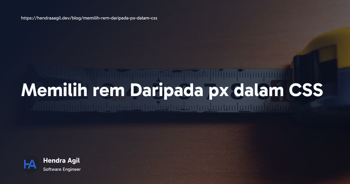 Memilih rem Daripada px dalam CSS / Hendra Agil
